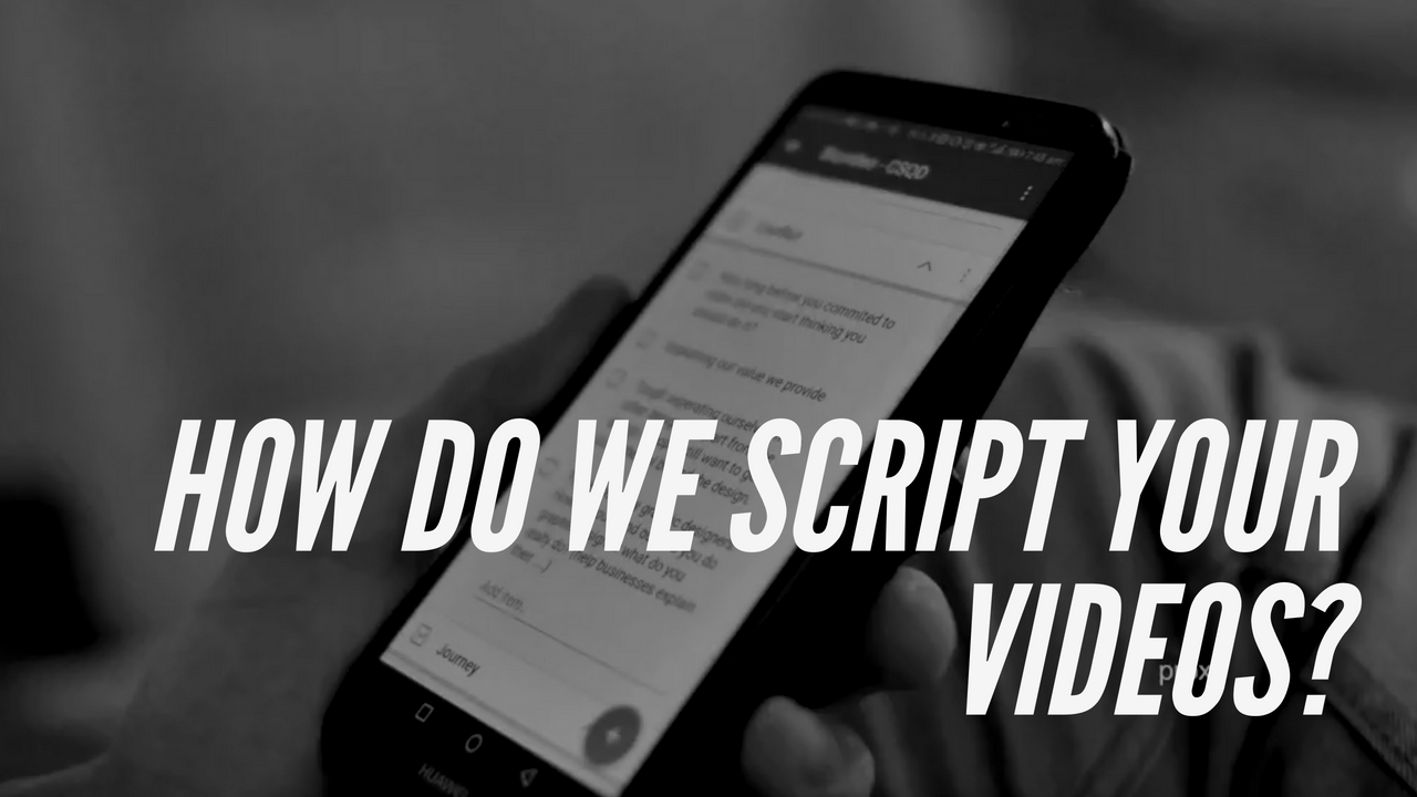 How Do We Script Your Videos?