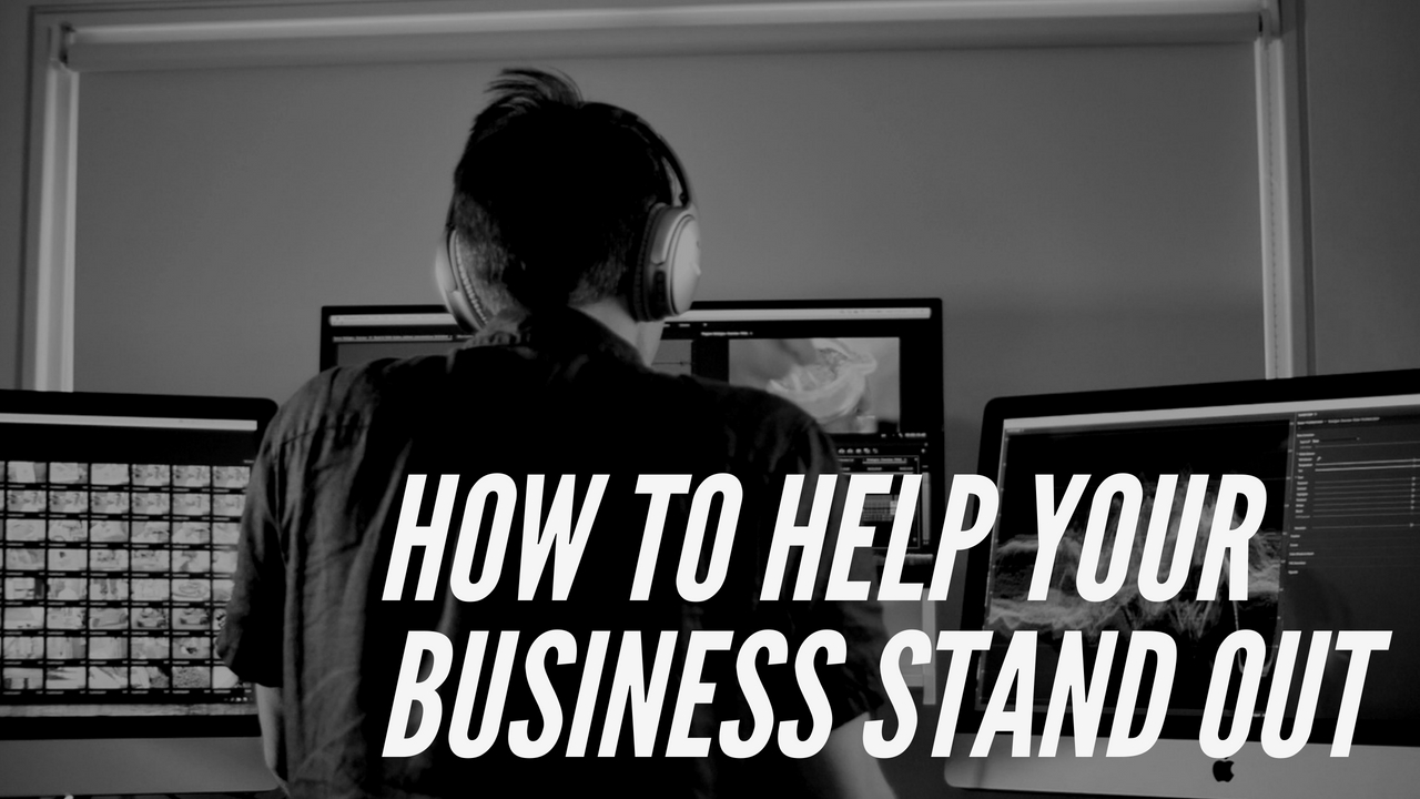 How To Make Your Business Stand Out!